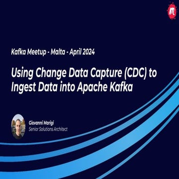 Using Change Data Capture (CDC) to Ingest Data into Apache Kafka | PDF