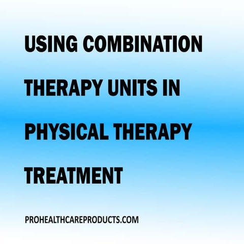 Using Combination Therapy Units in Physical Therapy Treatment | PDF