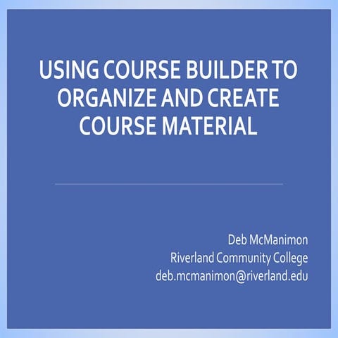 Using Course Builder to Organize and Create Course Material | PPT