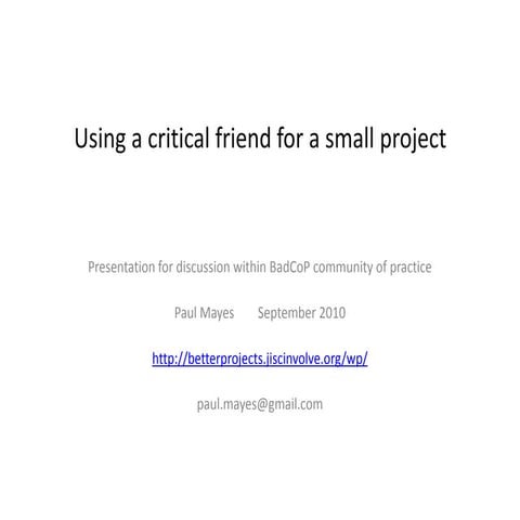 Using a critical friend for a small project | PPTX