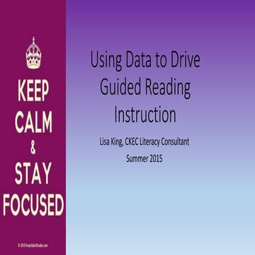Using data to drive guided reading instruction @ CKEC 2015 | PPT