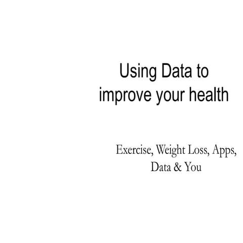 Using data to improve your health | PPT