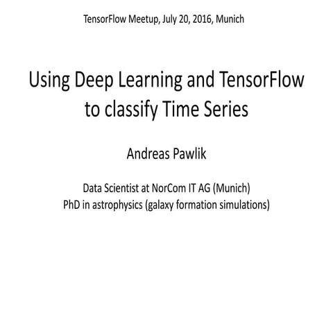 Using Deep Learning and TensorFlow to Classify Time Series | PPT