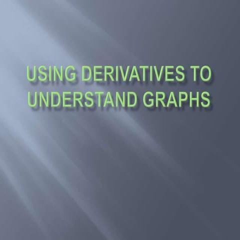 Using derivatives to understand graphs | PPTX | Physics | Science