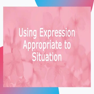 Using Expression Appropriate to Situation.pptx