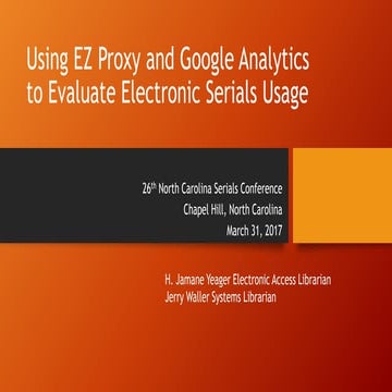 Using EZ Proxy and Google Analytics to Evaluate Electronic Serials ...