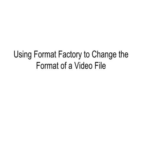 Using format factory to change format | PPT