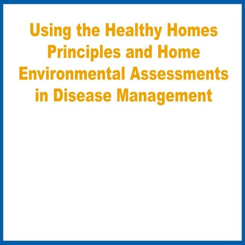 Using Healthy Homes and Assessment in Disease Management.pptx