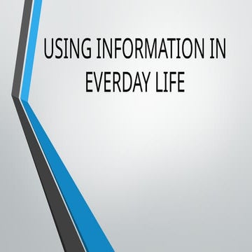 USING INFORMATION IN EVERDAY LIFE.pptx ENGLISH10 | PPTX