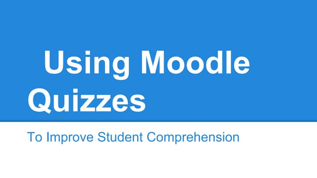 Using Moodle Quizzes Ppt