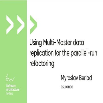 Using Multi Master Data Replication For The Parallel Run Refactoring Myroslav Berlad Ppt
