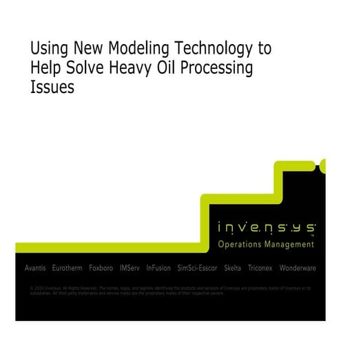 Using new modeling technology to help solve heavy oil processing issues ...