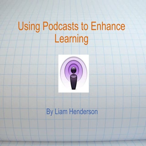 Using podcasts to_enhance_learning | PPT