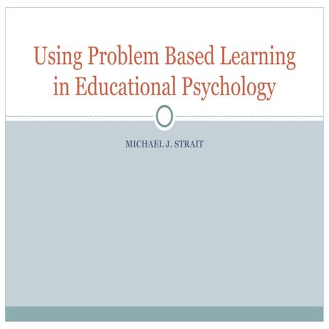 Using Problem Based Learning In Educational Psychology | PPT ...