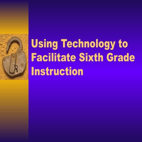 Using Technology To Facilitate Sixth Grade Instruction | PPT