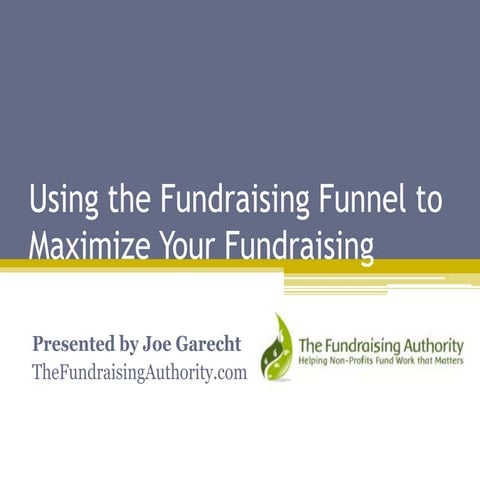 Using the Fundraising Funnel to Maximize Your Fundraising | PPTX