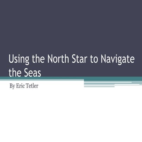 Using the North Star to Navigate the Seas | PPT