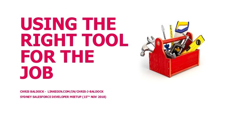 Using The Right Tool For The Job