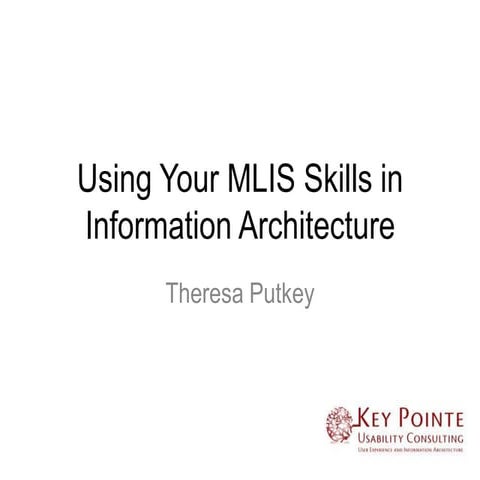 Using your mlis skills in information architecture | PPTX