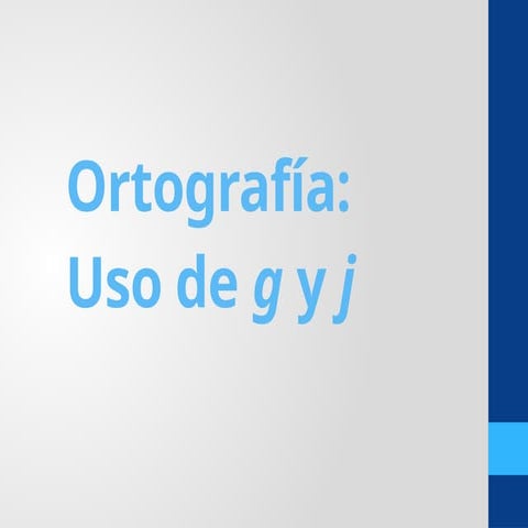 Ortografía de la g y la j | PPT