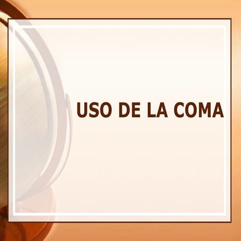 Uso de la coma | PPTX
