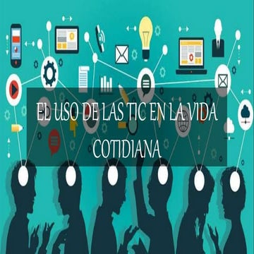 El uso de las tic en la vida | PPTX
