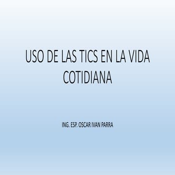 Uso de las tics en la vida cotidiana | PPTX | Technology & Computing