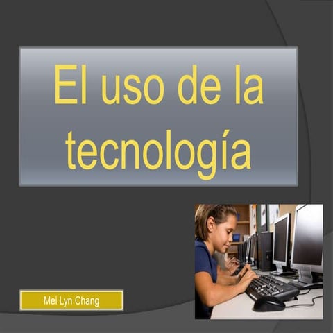 Uso de la tecnologia | PPTX