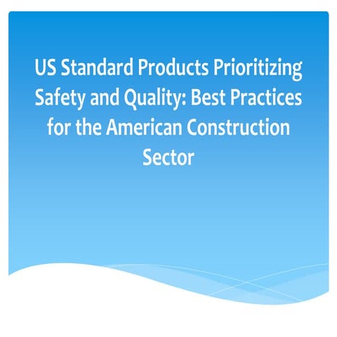 US Standard Products Building with Safety: Quality Practices in the ...