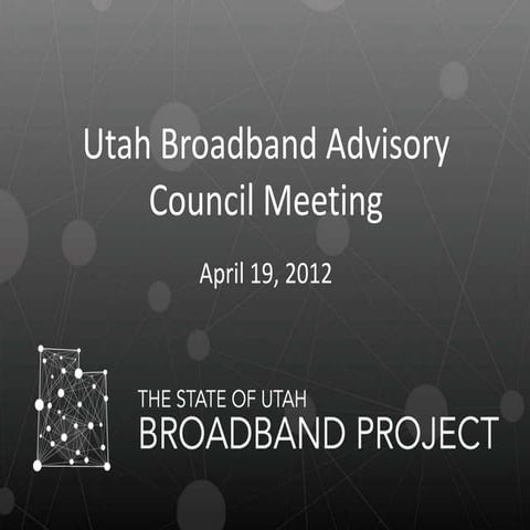 Utah broadband Advisory Council Presentations 4.19.12