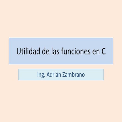 Utilidad de las funciones en c | PPTX | Programming Languages | Computing