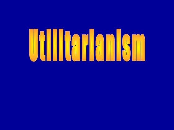 Utilitarianism | PPT | Religion & Spirituality
