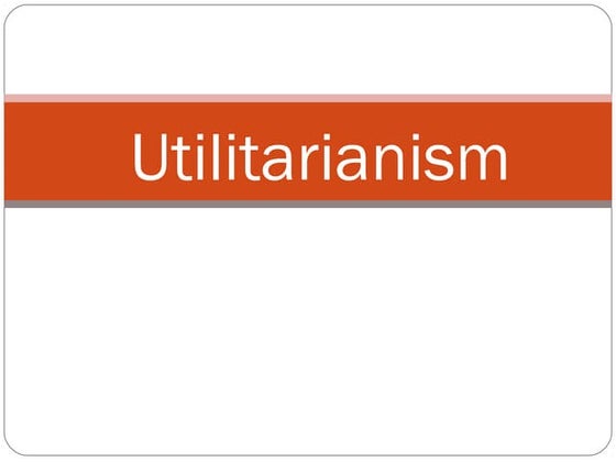 Utilitarianism | PPT