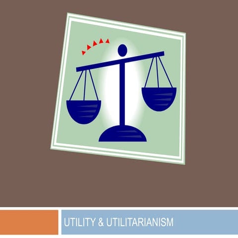 Utility & Utilitarianism | PPTX