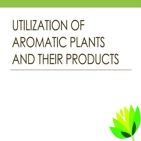 Utilization of aromatic plants and their products.pptx