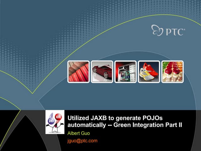 Utilized JAXB to generate POJOs automatically | PPT Utilized JAXB to generate POJOs automatically | PPT