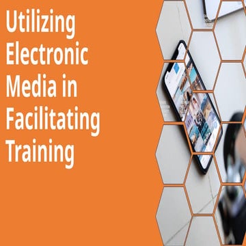 Utilizing Electronic Media in Facilitating Training.pptx