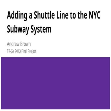 A Proposal to Add a Shuttle Line to the NYC Subway System | PPT