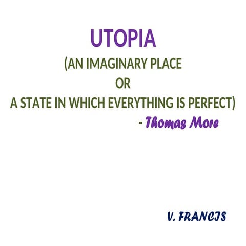 general ideas about UTOPIA and MORE.ppt