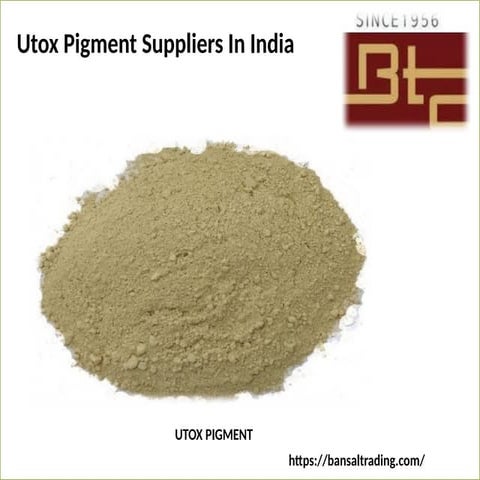 Utox Pigment Suppliers In India, Bansal Trading Company | PPTX