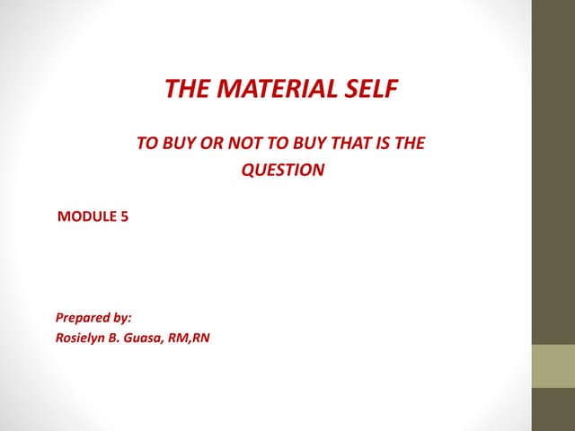 Understanding the Self | Unpacking the Self | The material self | PPTX