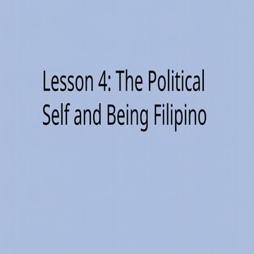 LESSON 8. THE POLITICAL SELF AND BEING A FILIPINO.pptx