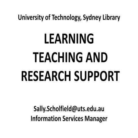 UTS Library Learning Teaching Research Support | PPTX