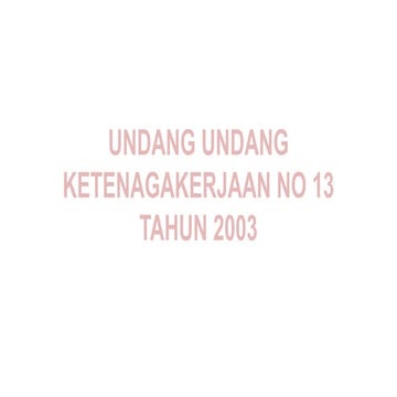 Undang-undang ketenagakerjaan no 13 tahun 2003 | PPTX