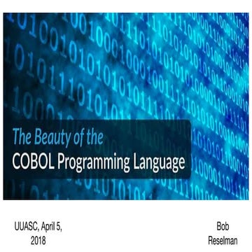 Beauty of the COBOL Programming Language, UUASC April 5, 2018 | PPTX