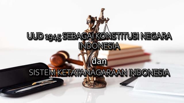 Uud 1945 Sbg Konstitusi Negara Indonesia And Sistem Ketatanegaraan Indonesiapptx Free Download