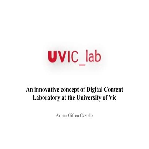 UVIC_lab: digital content lab at Uvic - EADIM 2012 | PPT