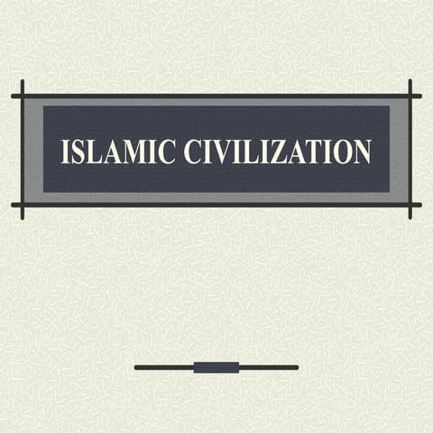 C13 - Islamic Civilization | PPT