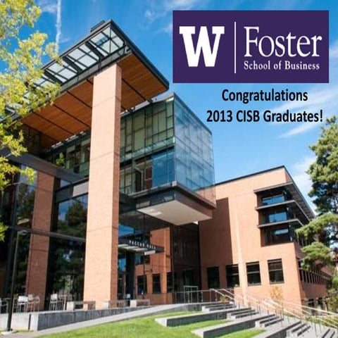 UW Foster School of Business: CISB 2013 Graduation Event | PPT