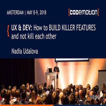 How to make UX & Devs build killer products instead of killing each other - Nadia Udalova ...